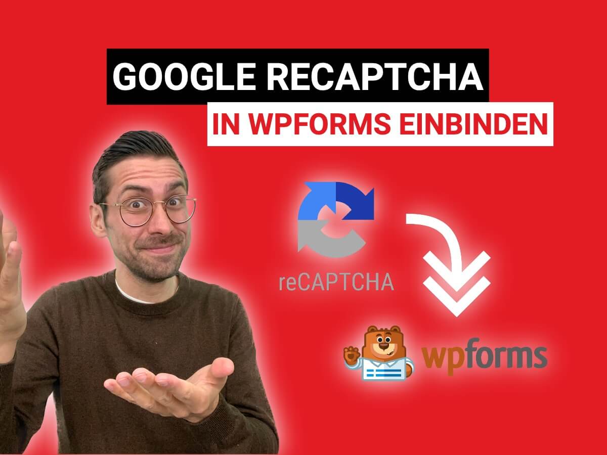 Google reCAPTCHA mit WPForms verwenden und einrichten
